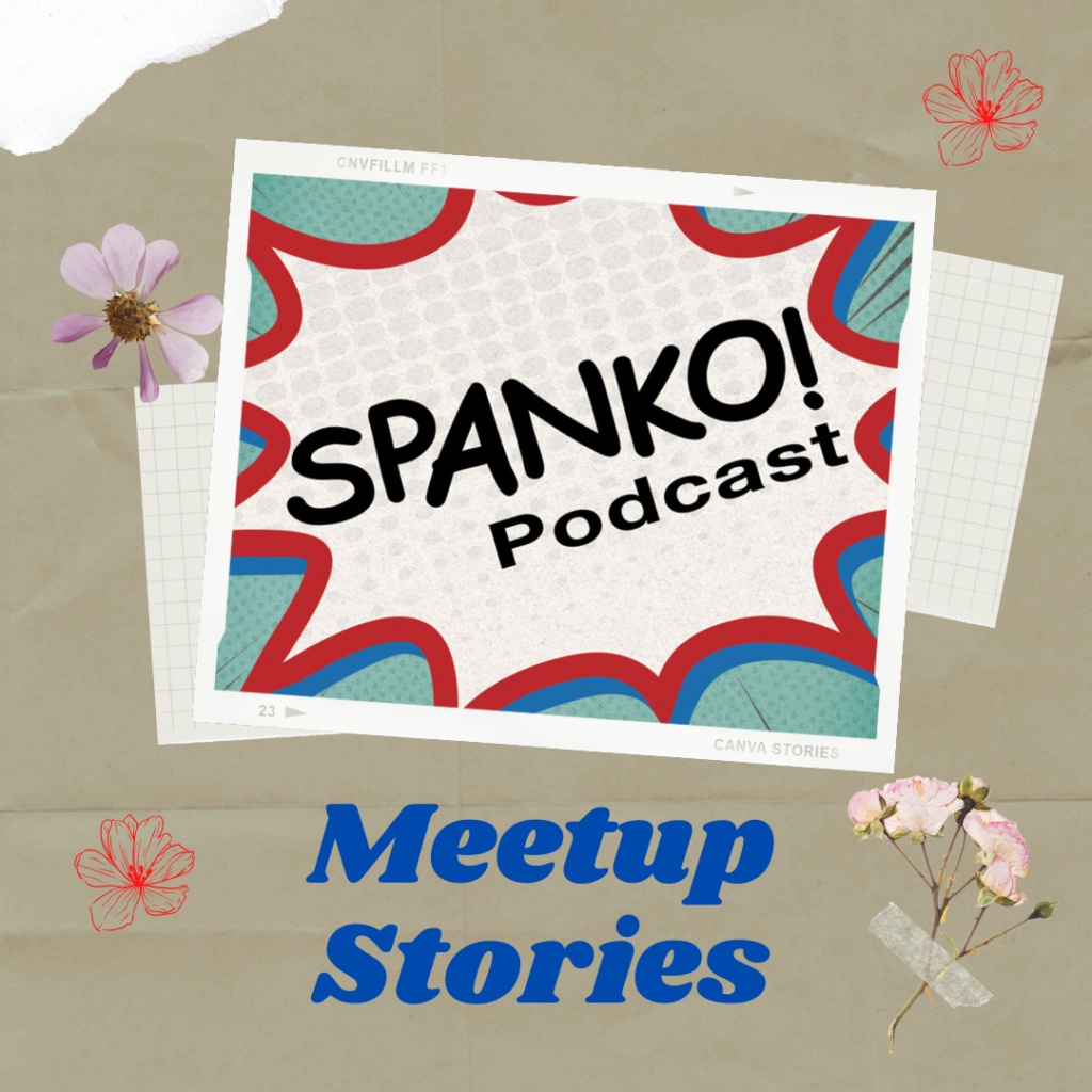 Episode 0036 – Spanking Meet Up Stories | Spanko! Podcast